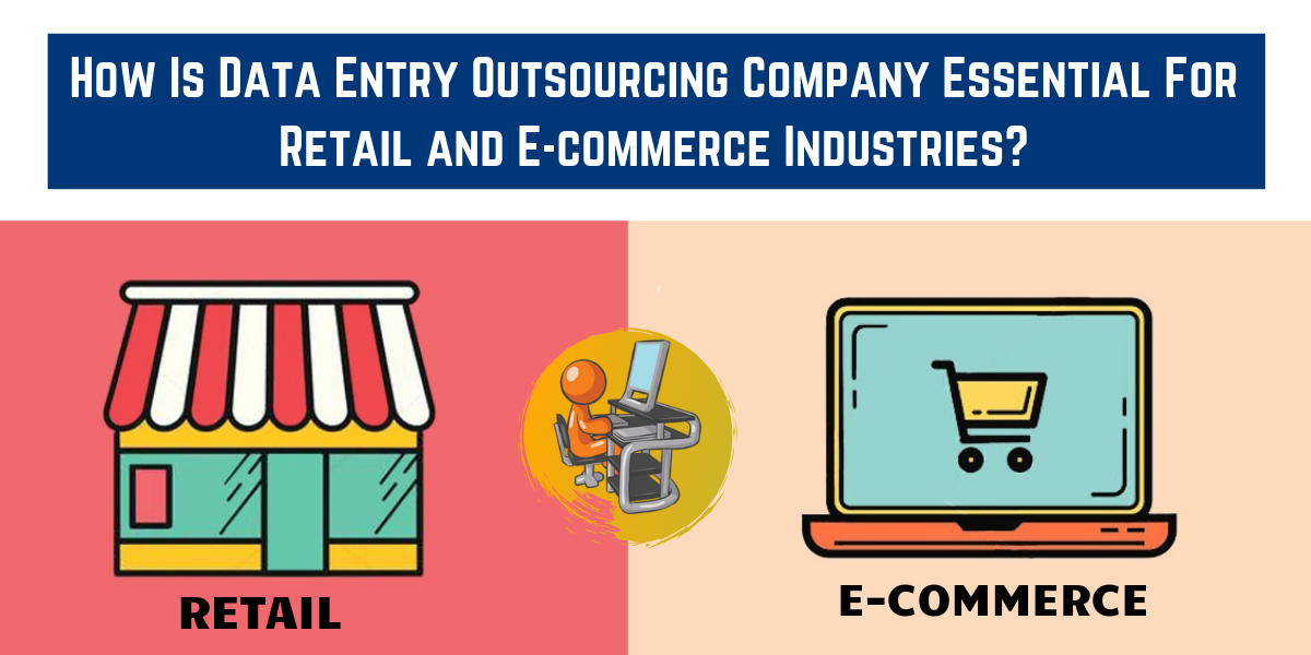 How Is Data Entry Outsourcing Company Essential For Retail and E ...