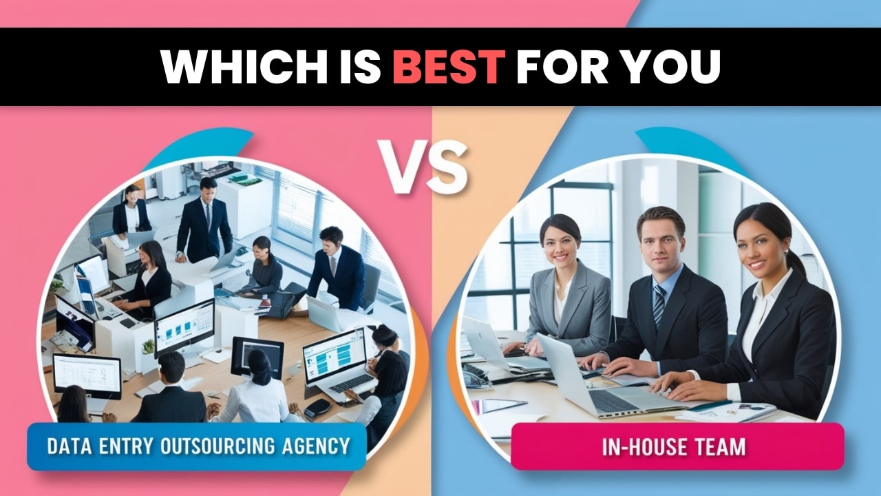 Data Entry Outsourcing Agency vs. In-House Team: Which is Best for You?
