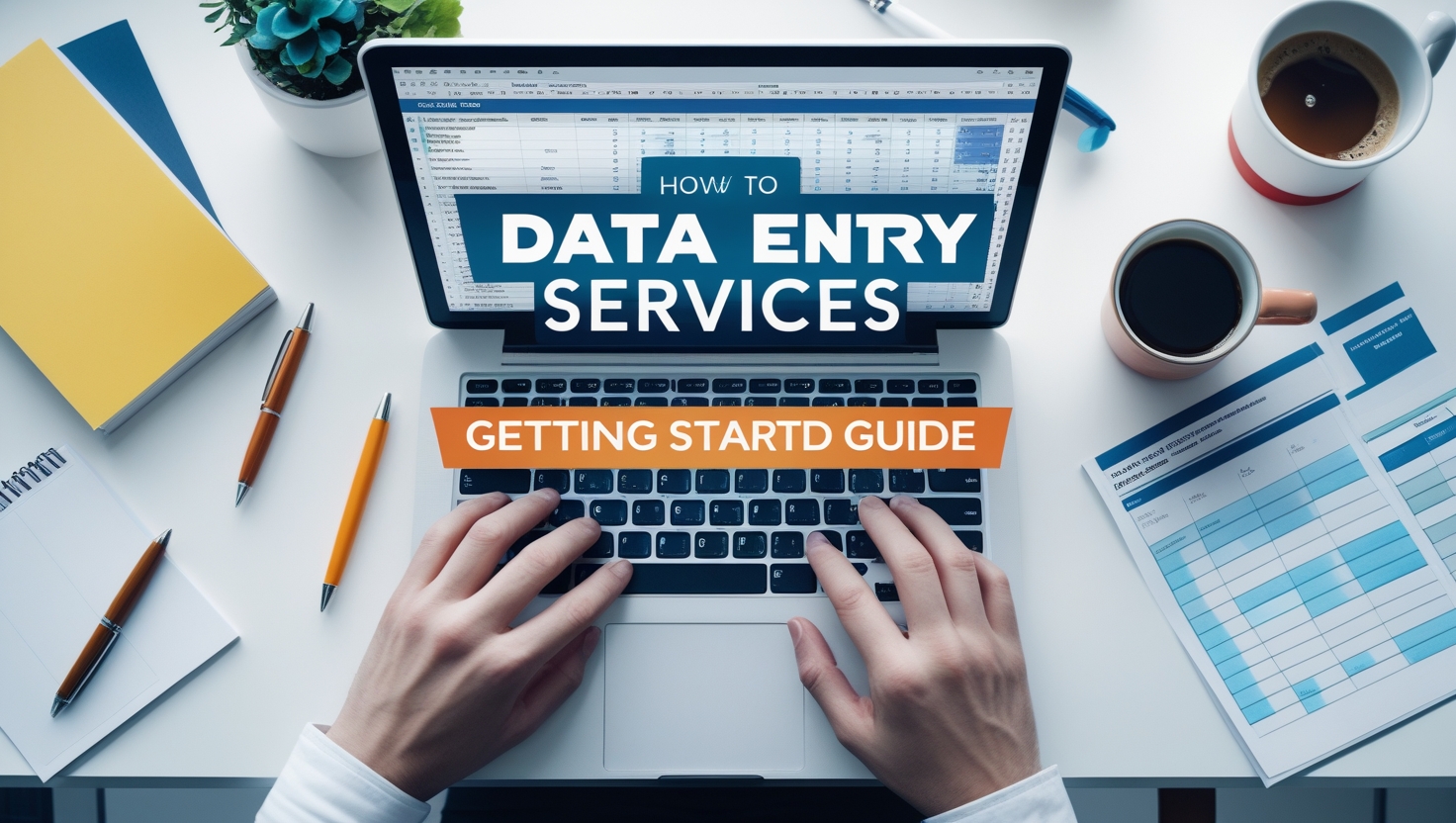 A Complete Guide to Data Entry: Basics and Beyond